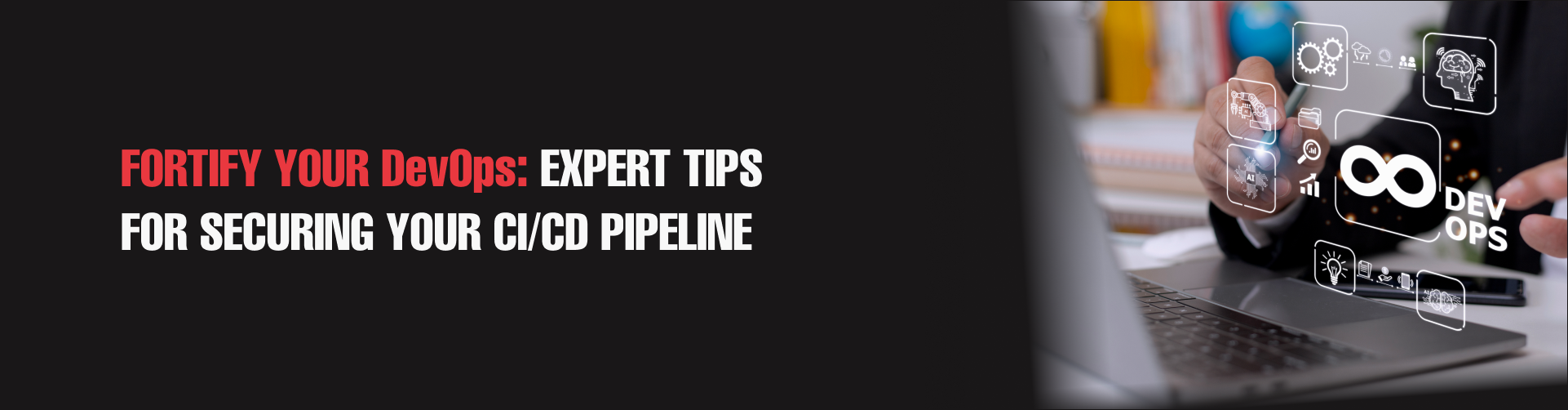 Fortify Your DevOps: Expert Tips for Securing Your CI/CD Pipeline Fortify Your DevOps: Expert Tips for Securing Your CI/CD Pipeline
